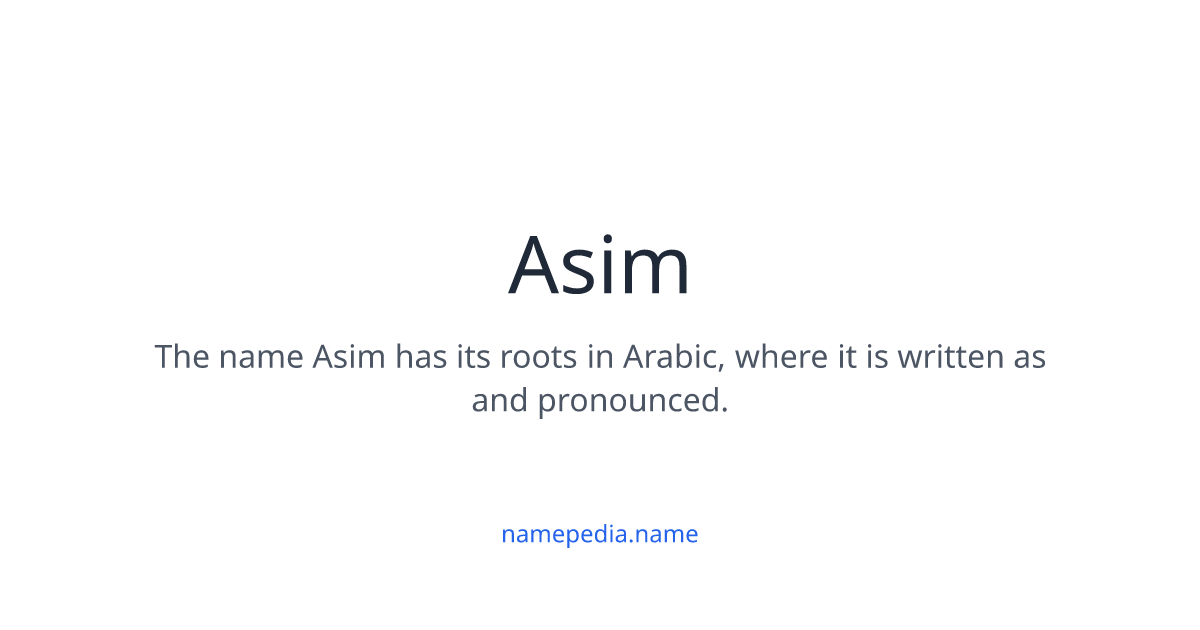Asim Meaning, Origin, Nicknames & Popularity | Namepedia