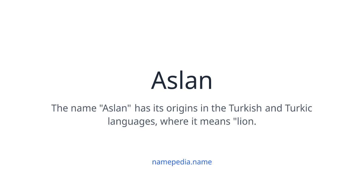 Aslan - Meaning, Nicknames, Origins and More | Namepedia