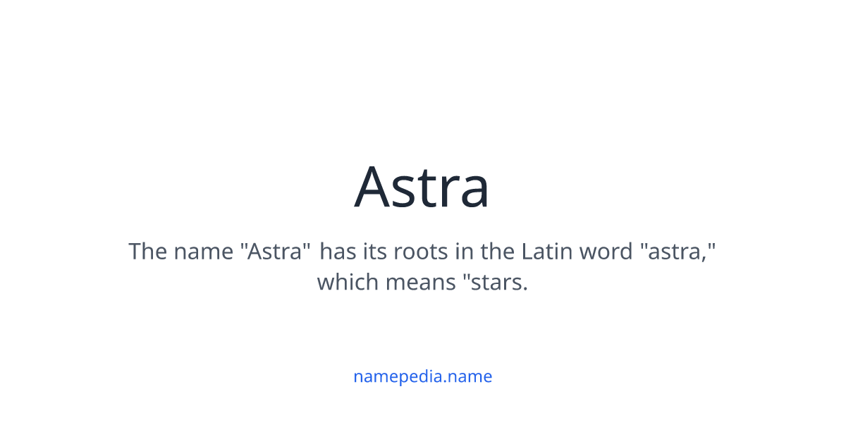 Astra - Meaning, Nicknames, Origins and More | Namepedia