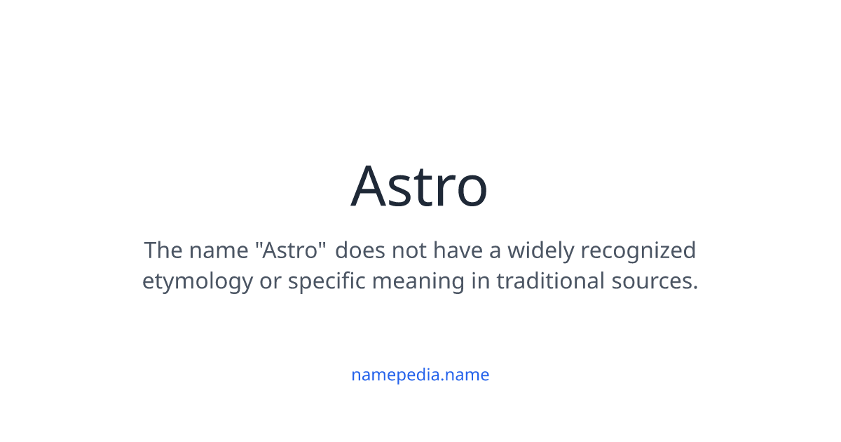 Astro - Meaning, Nicknames, Origins and More | Namepedia