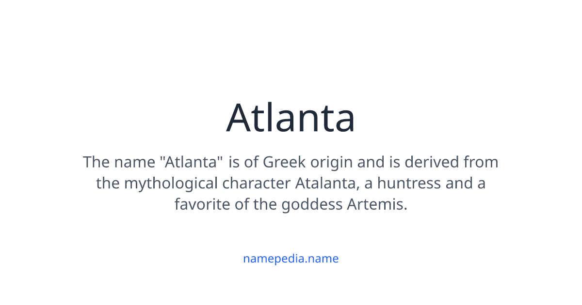 Atlanta - Meaning, Nicknames, Origins and More | Namepedia