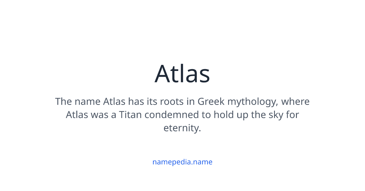 Atlas - Meaning, Nicknames, Origins and More | Namepedia