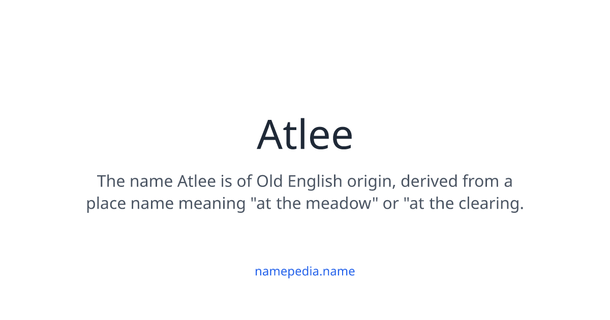 Atlee Meaning, Origin, Nicknames & Popularity | Namepedia