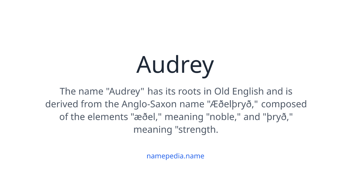 Audrey - Meaning, Nicknames, Origins and More | Namepedia
