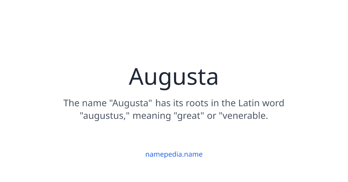 Augusta - Meaning, Nicknames, Origins and More | Namepedia