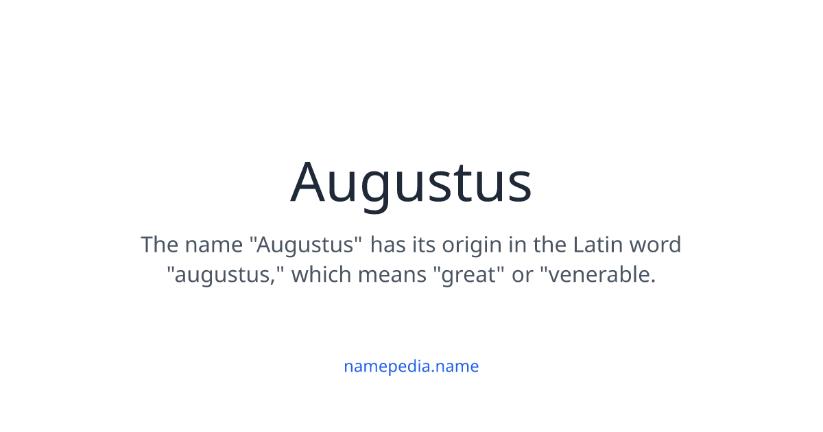 Augustus - Meaning, Nicknames, Origins and More | Namepedia
