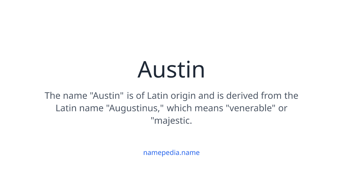 Austin - Meaning, Nicknames, Origins and More | Namepedia