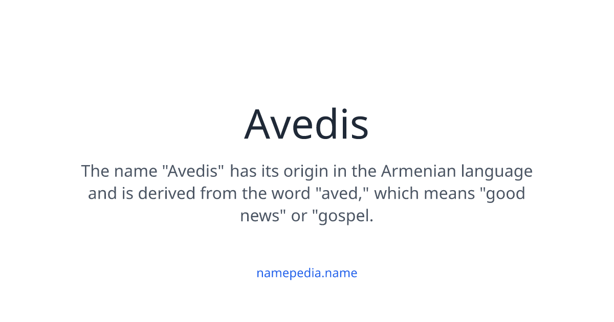 Avedis - Meaning, Nicknames, Origins and More | Namepedia