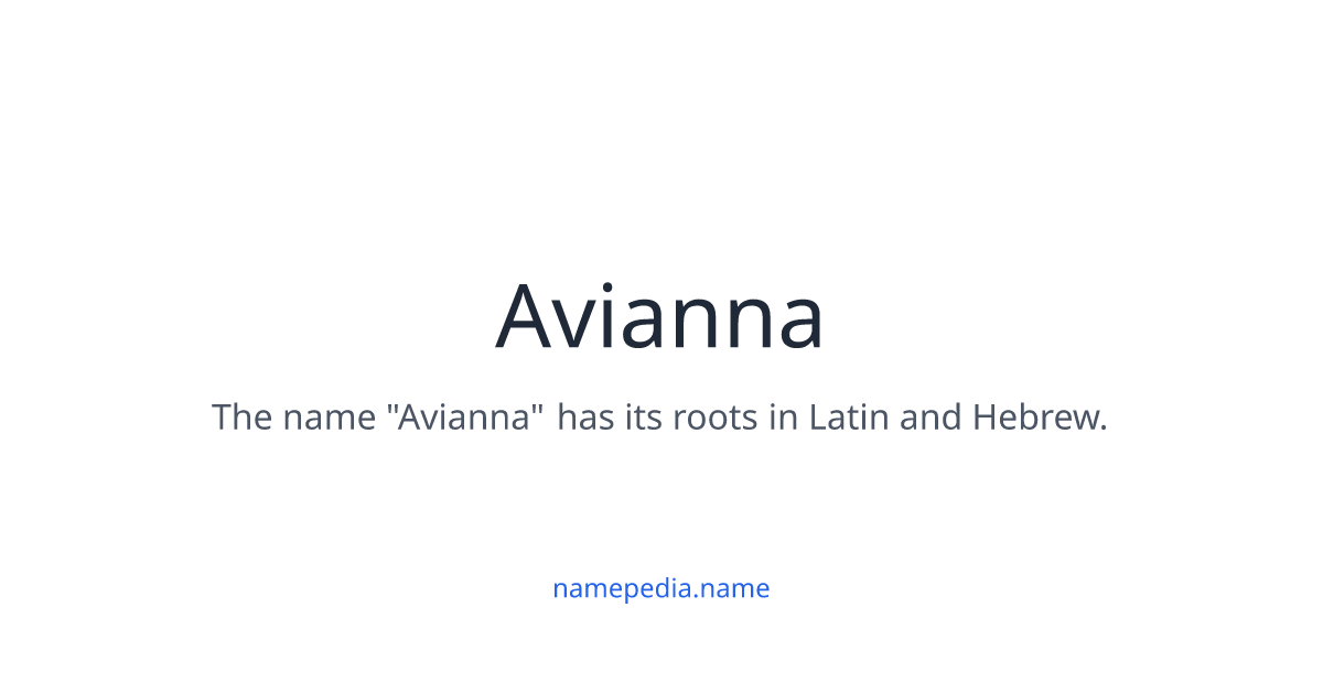 Avianna - Meaning, Nicknames, Origins and More | Namepedia