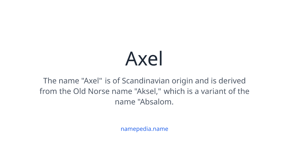 Axel - Meaning, Nicknames, Origins and More | Namepedia