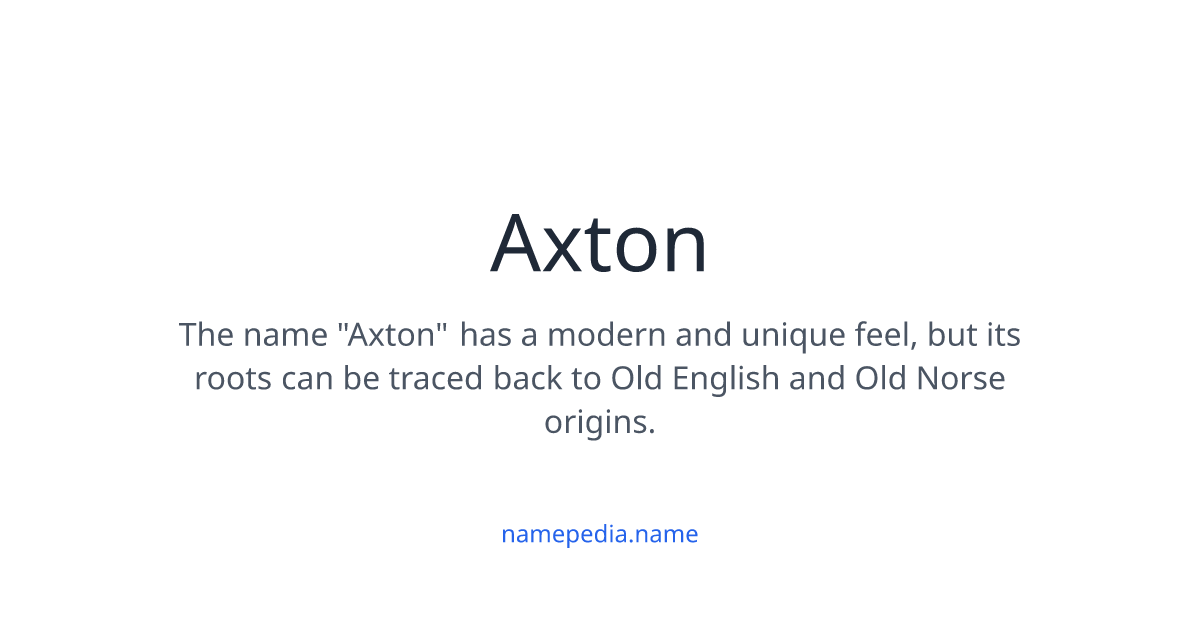 Axton - Meaning, Nicknames, Origins and More | Namepedia