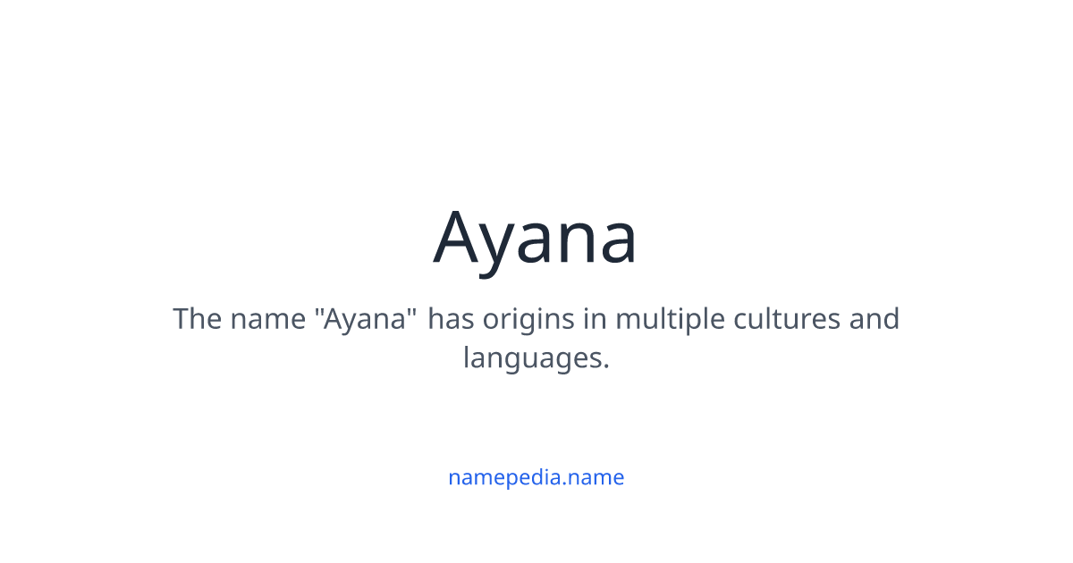 Ayana - Meaning, Nicknames, Origins and More | Namepedia