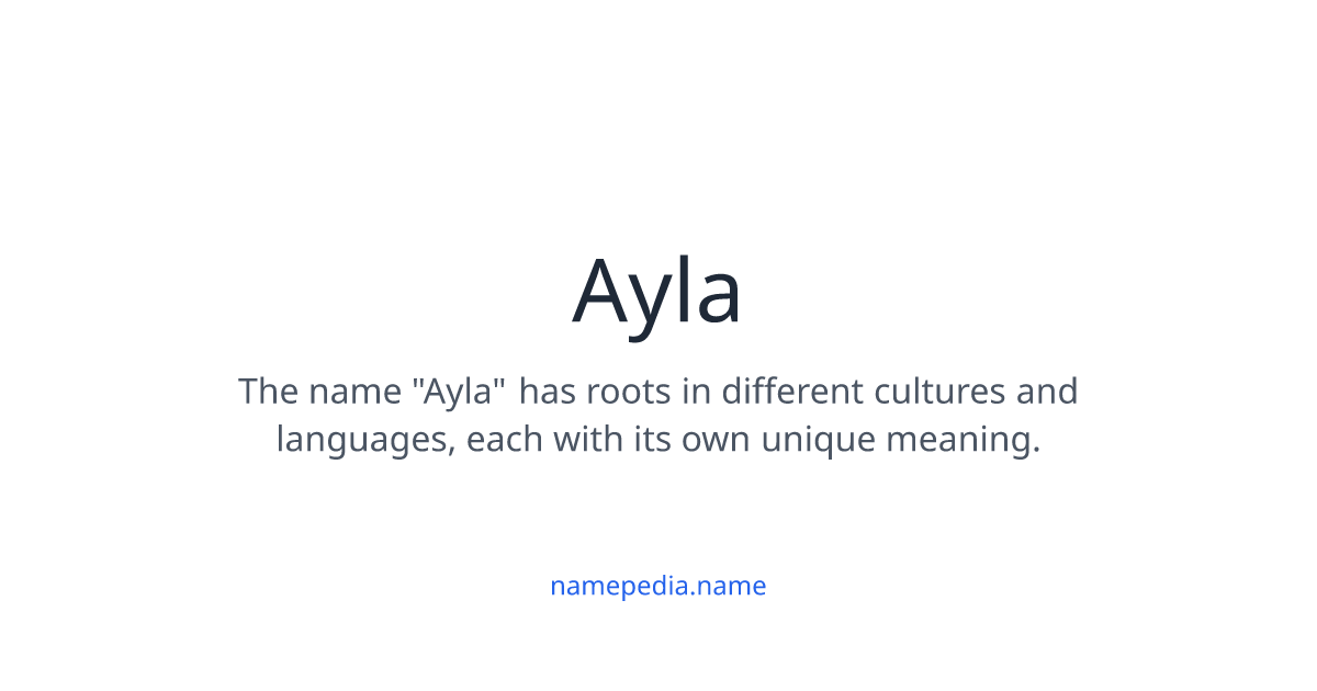 Ayla - Meaning, Nicknames, Origins and More | Namepedia