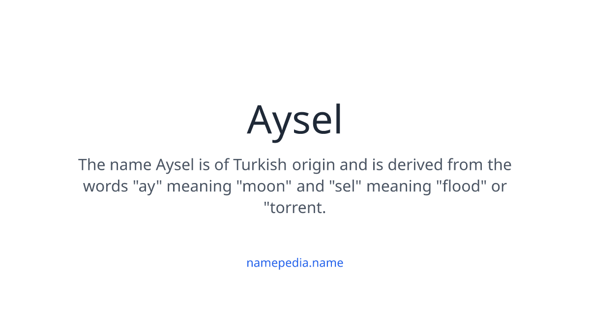 Aysel - Meaning, Nicknames, Origins and More | Namepedia