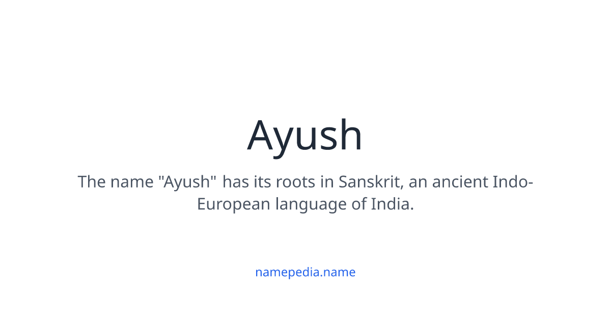 Ayush - Meaning, Nicknames, Origins and More | Namepedia