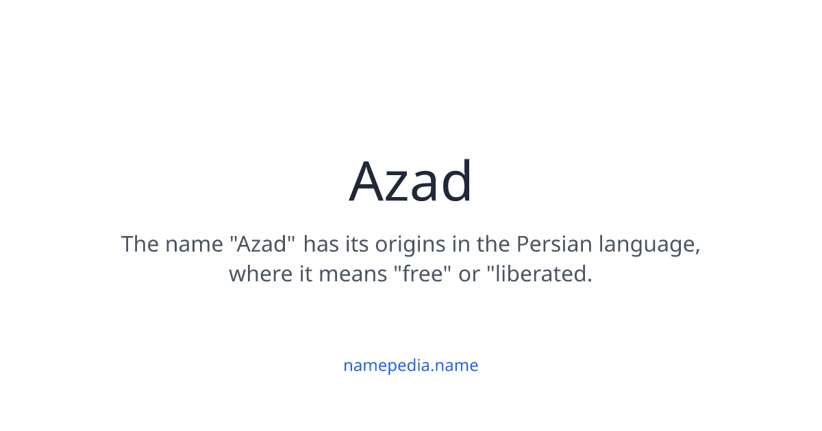 Azad - Meaning, Nicknames, Origins and More | Namepedia