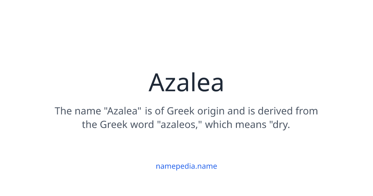 Azalea Meaning, Origin, Nicknames & Popularity | Namepedia