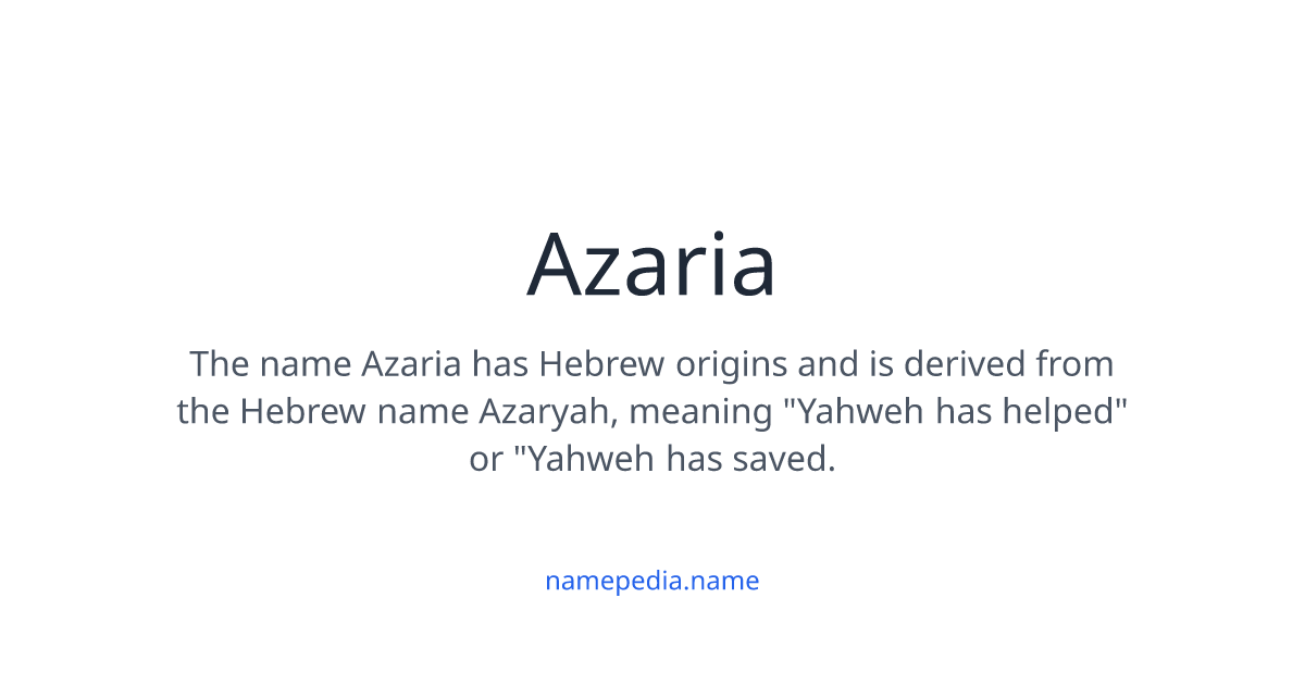 Azaria - Meaning, Nicknames, Origins and More | Namepedia