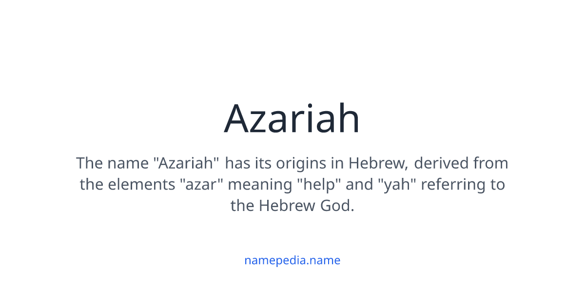 Azariah - Meaning, Nicknames, Origins and More | Namepedia