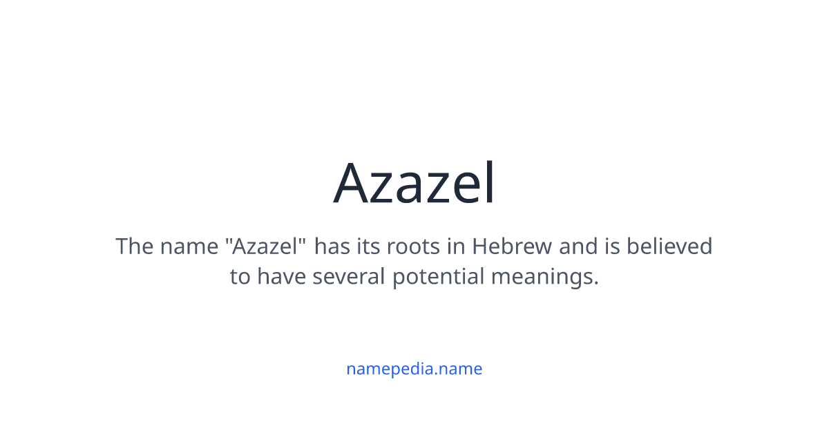 Azazel - Meaning, Nicknames, Origins and More | Namepedia