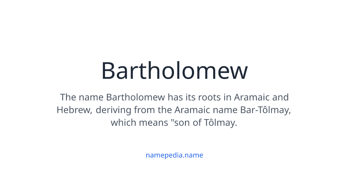 Bartholomew - Meaning, Nicknames, Origins and More | Namepedia