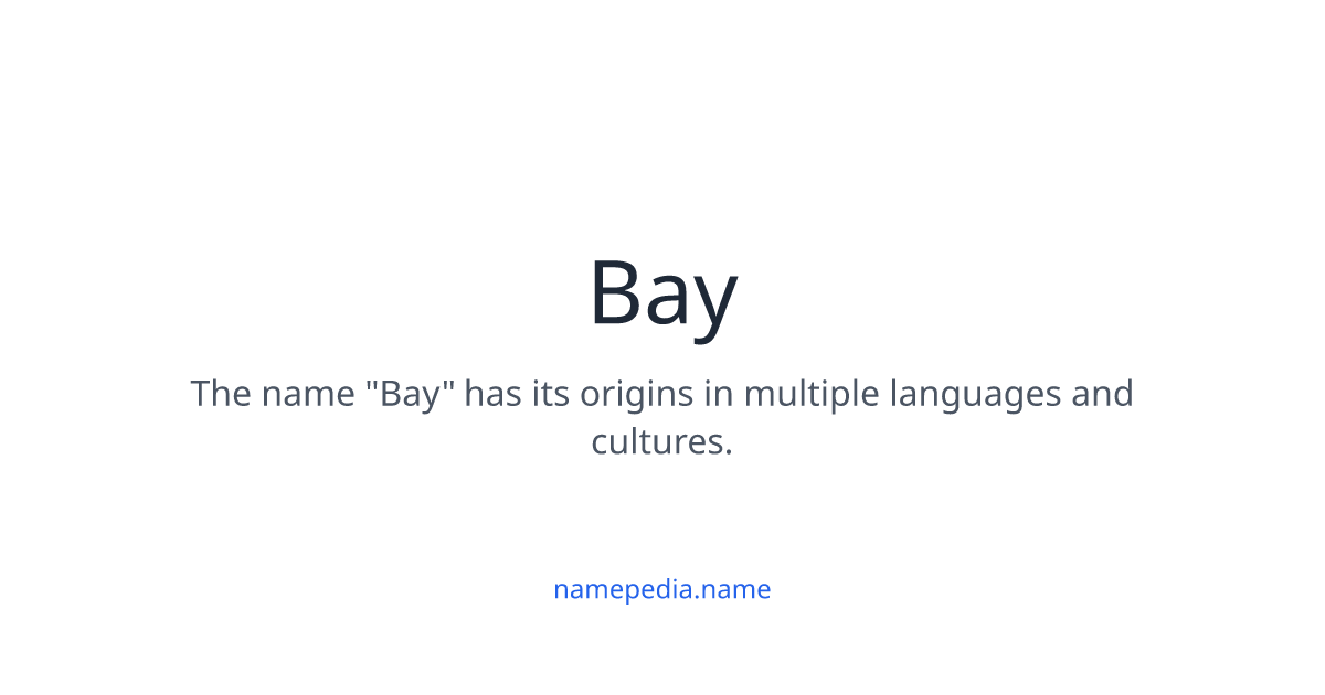 Bay - Meaning, Nicknames, Origins and More | Namepedia