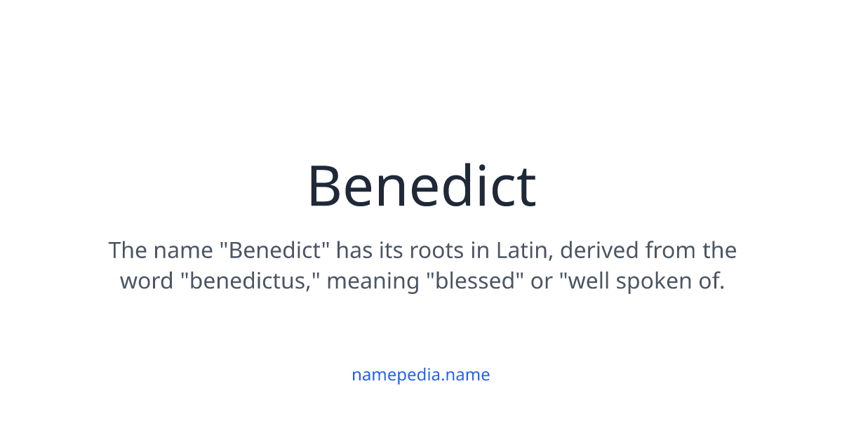 Benedict - Meaning, Nicknames, Origins and More | Namepedia