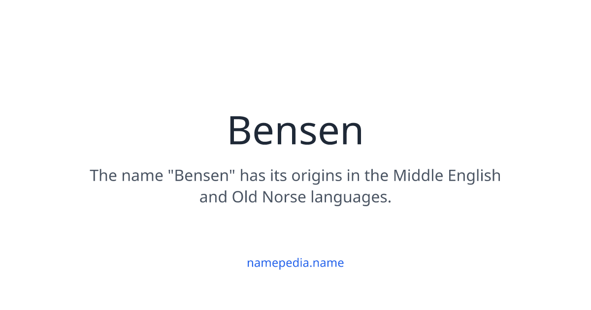 Bensen - Meaning, Nicknames, Origins and More | Namepedia