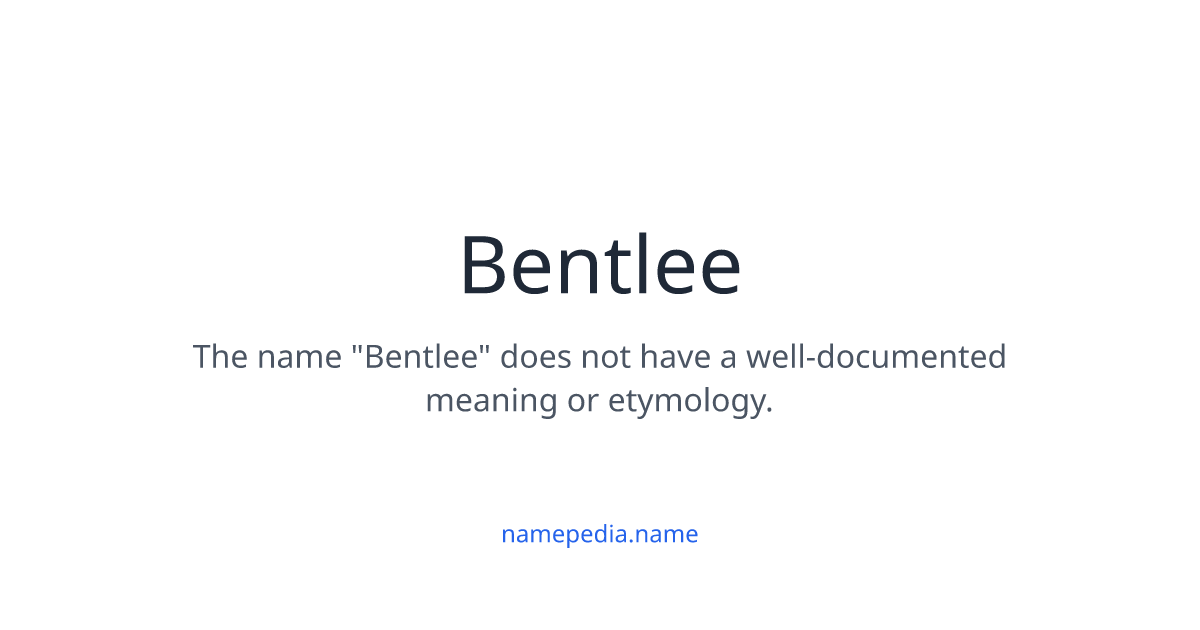 Bentlee - Meaning, Nicknames, Origins and More | Namepedia