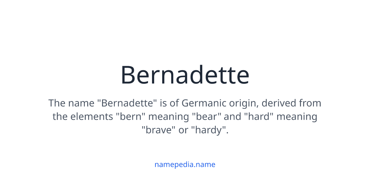 Bernadette - Meaning, Nicknames, Origins and More | Namepedia