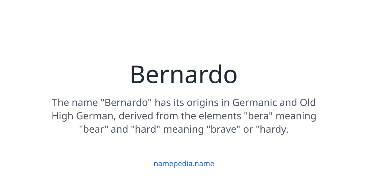 Bernardo Meaning, Origin, Nicknames & Popularity | Namepedia