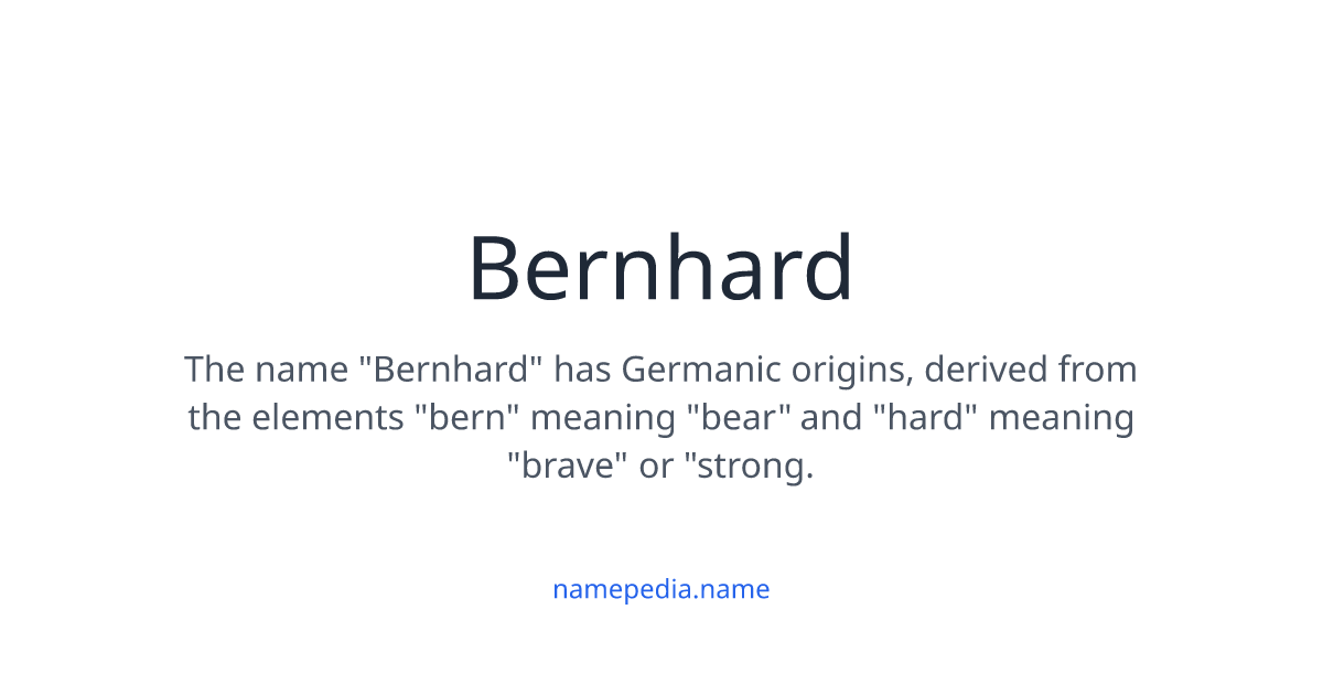 Bernhard Meaning, Origin, Nicknames & Popularity | Namepedia