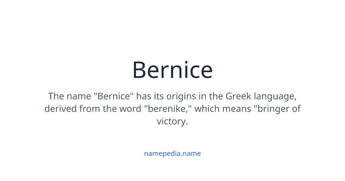 Bernice - Meaning, Nicknames, Origins and More | Namepedia