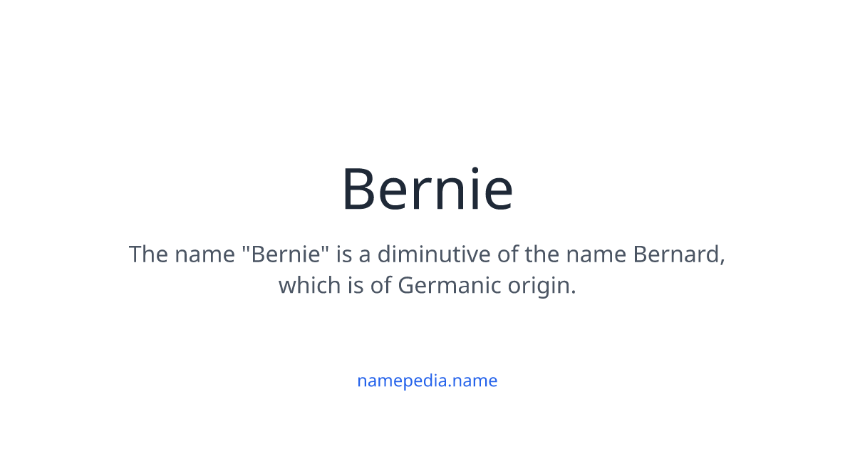 Bernie - Meaning, Nicknames, Origins and More | Namepedia