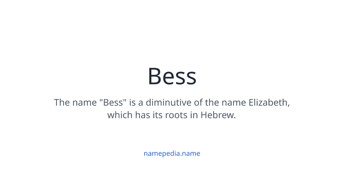 Bess - Meaning, Nicknames, Origins and More | Namepedia