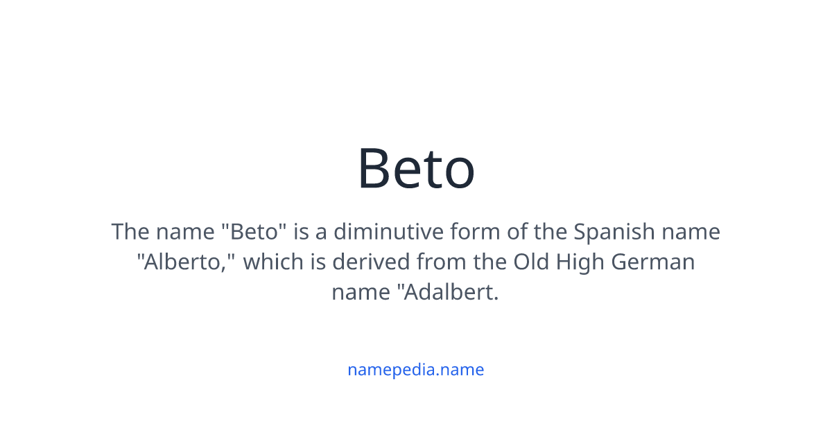Beto - Meaning, Nicknames, Origins and More | Namepedia