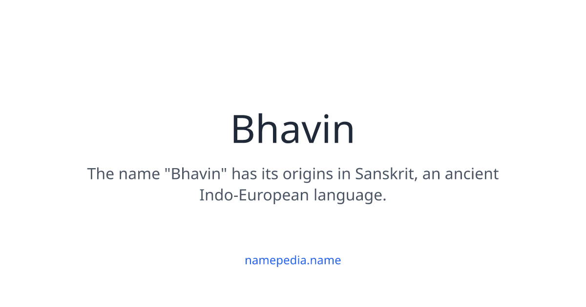 Bhavin - Meaning, Nicknames, Origins and More | Namepedia