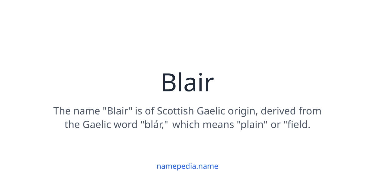 Blair - Meaning, Nicknames, Origins and More | Namepedia