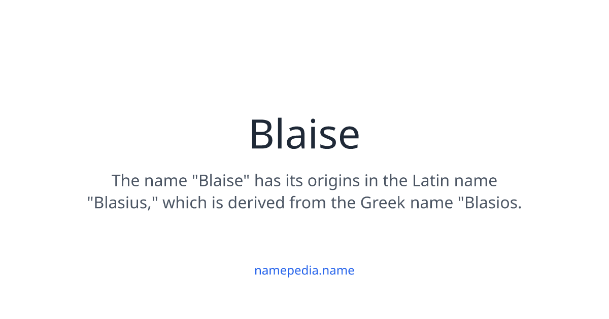 Blaise - Meaning, Nicknames, Origins and More | Namepedia