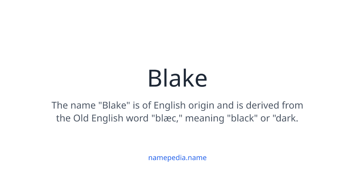 Blake - Meaning, Nicknames, Origins and More | Namepedia Blake - Meaning, Nicknames, Origins and More | Namepedia