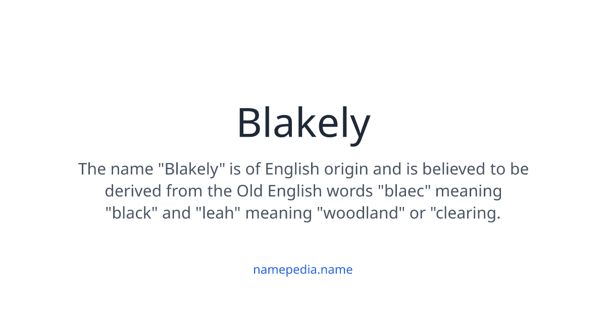 Blakely - Meaning, Nicknames, Origins and More | Namepedia