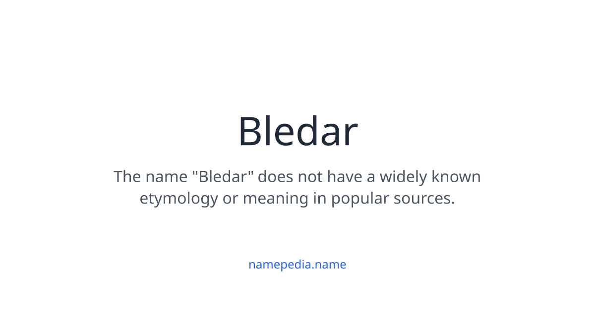 Bledar - Meaning, Nicknames, Origins and More | Namepedia