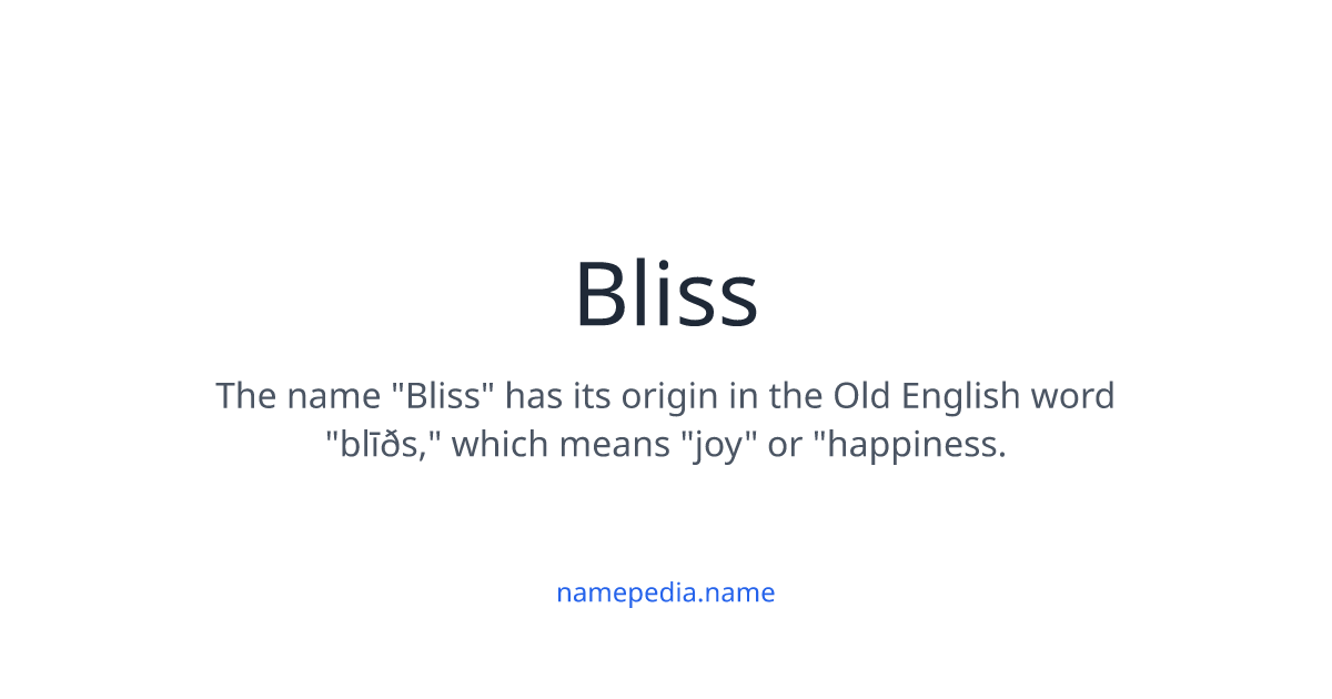Bliss - Meaning, Nicknames, Origins and More | Namepedia