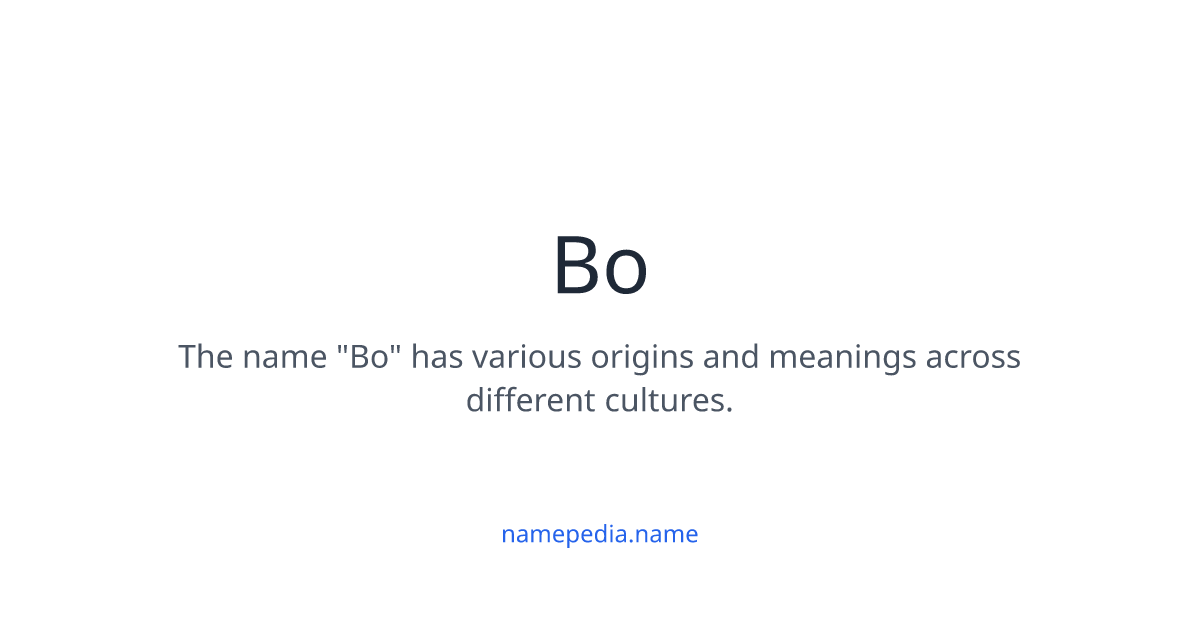 Bo - Meaning, Nicknames, Origins and More | Namepedia