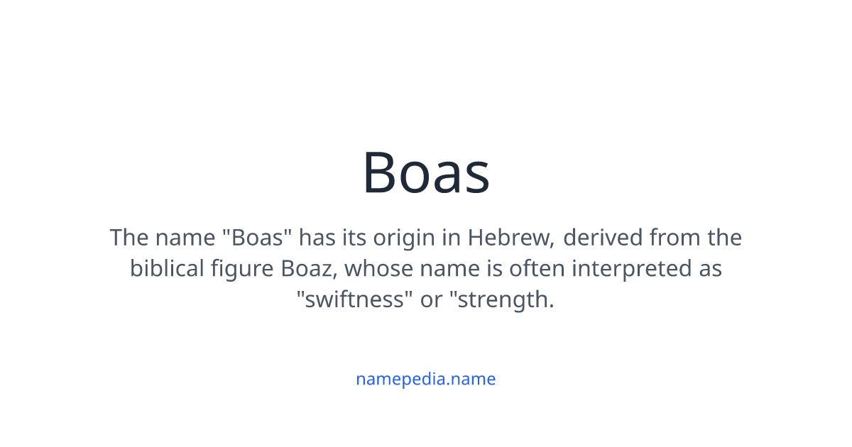 Boas Meaning, Origin, Nicknames & Popularity | Namepedia
