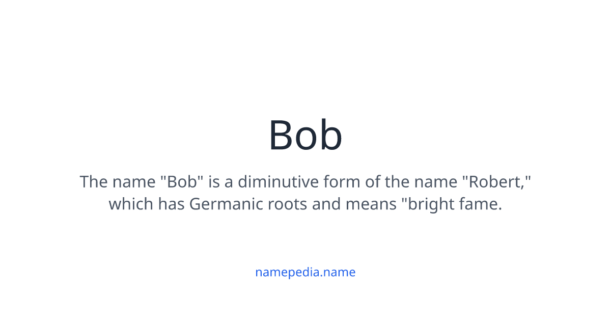 Bob - Meaning, Nicknames, Origins and More | Namepedia