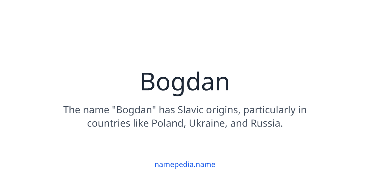 Bogdan - Meaning, Nicknames, Origins and More | Namepedia