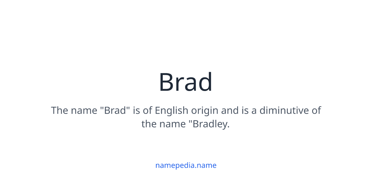 Brad - Meaning, Nicknames, Origins and More | Namepedia