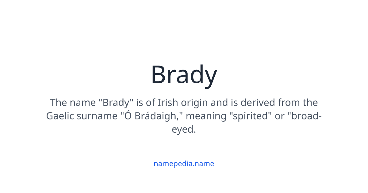 Brady - Meaning, Nicknames, Origins and More | Namepedia