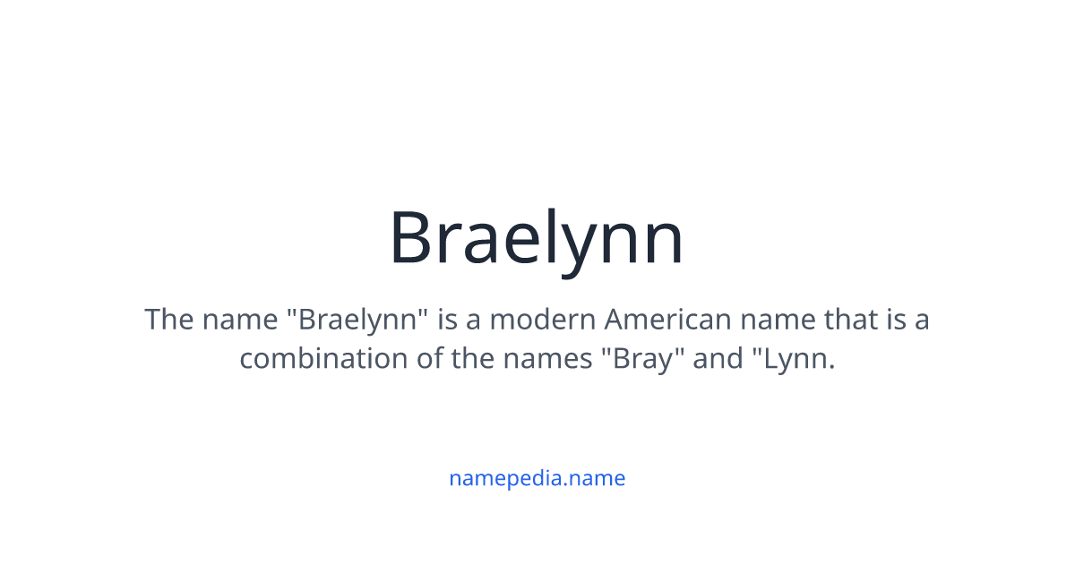 Braelynn - Meaning, Nicknames, Origins and More | Namepedia
